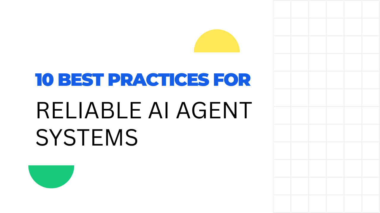 10 Best Practices for Reliable AI Agent Systems - Vatsal Shah